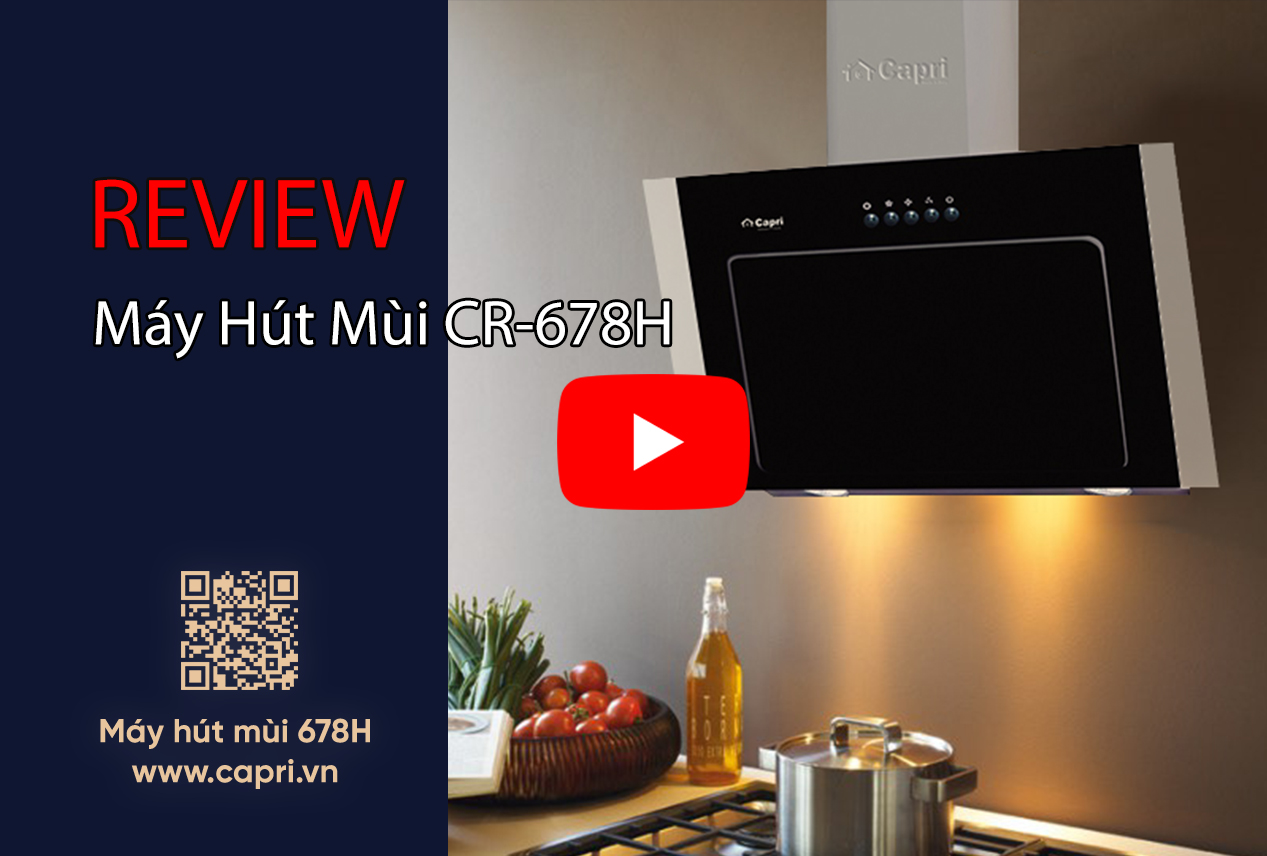 REVIEW MÁY HÚT MÙI KÍNH VÁT CR-678H