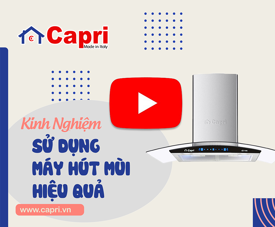 KINH NGHIỆM SỬ DỤNG MÁY HÚT MÙI HIỆU QUẢ