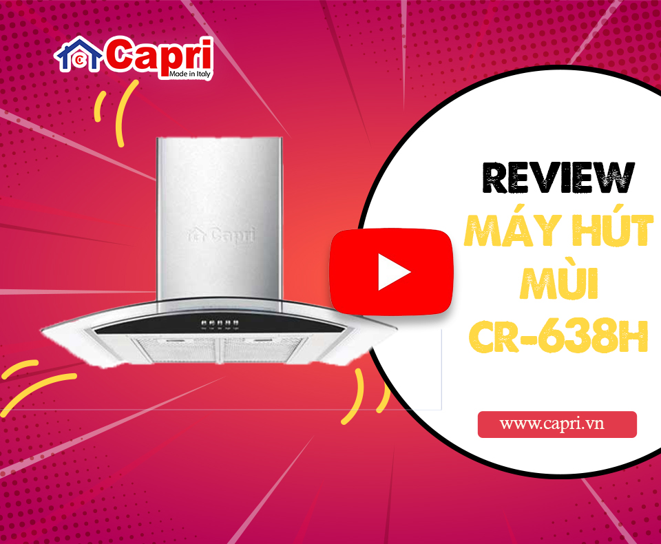 REVIEW MÁY HÚT MÙI CR-638H